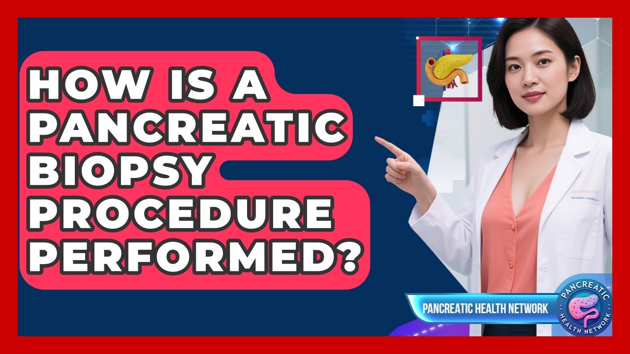 How Is A Pancreatic Biopsy Procedure Performed? - Pancreatic Health Network