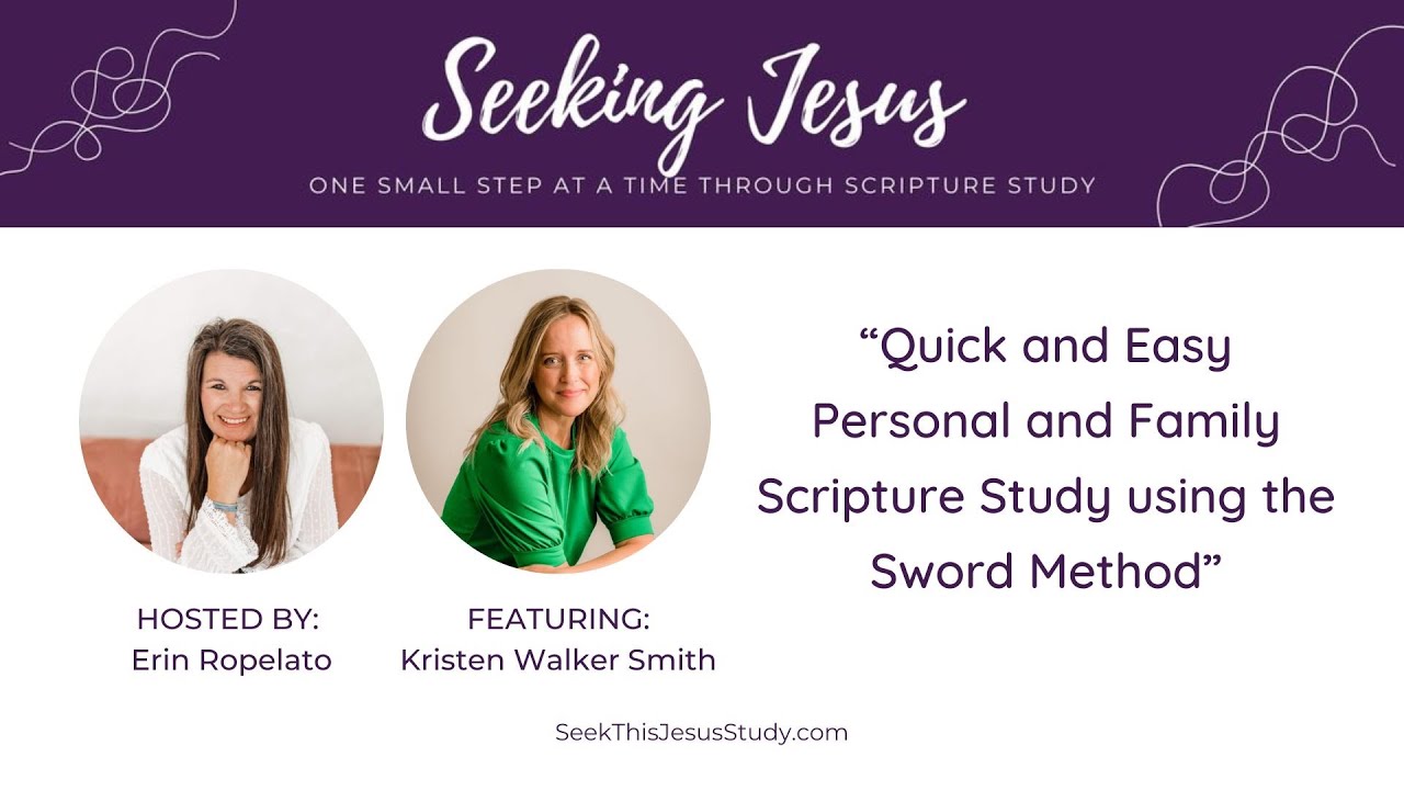 “Quick & Easy Personal and Family Scripture Study using the Sword Method” with Kristen Walker Smith