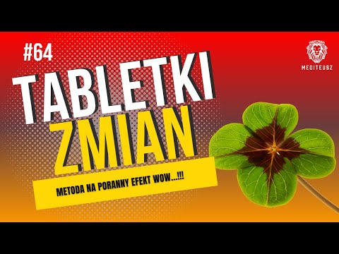 TABLETKI ZMIAN #64 - METODA NA PORANNE WOW - ZACZNIESZ DOCENIAĆ WIELE....