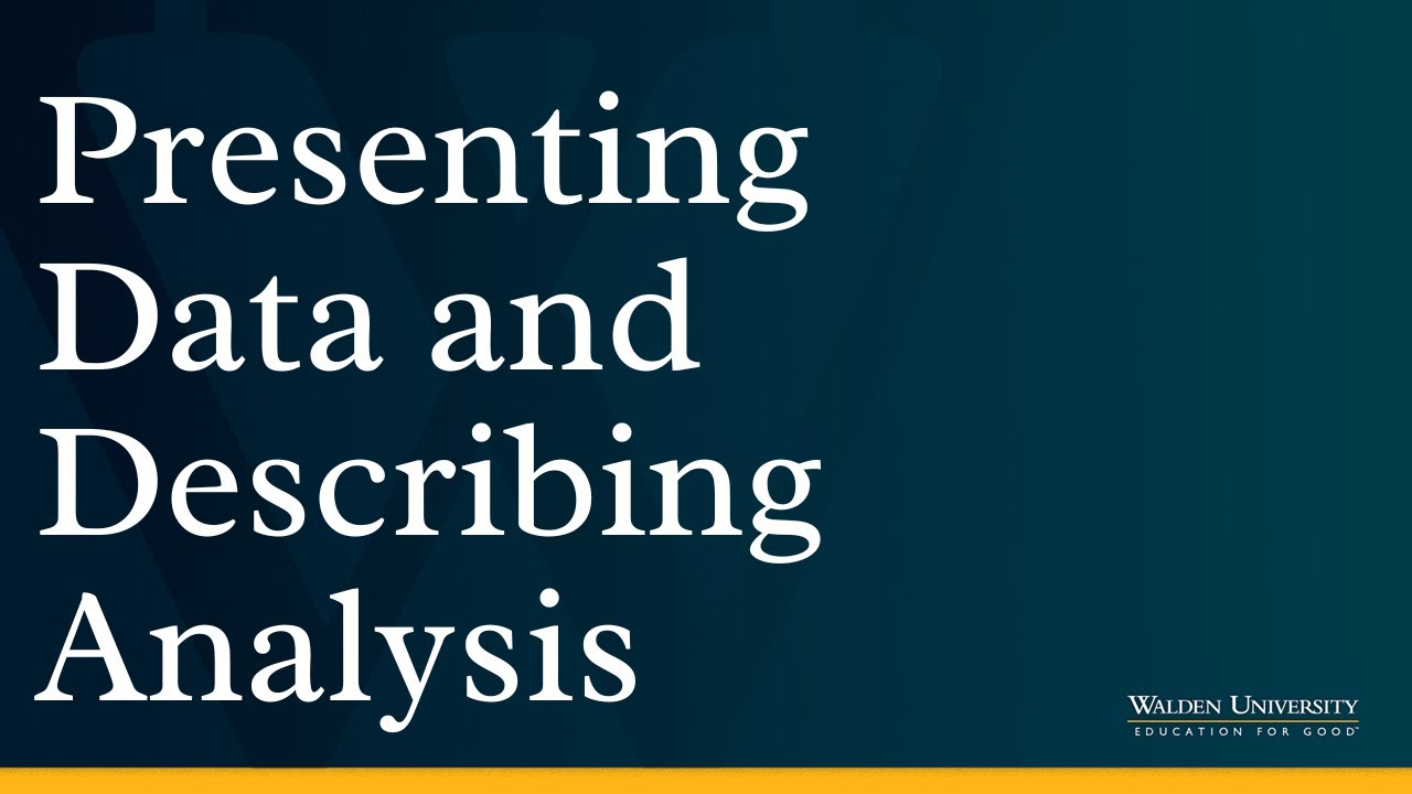 Presenting Data and Describing Analysis