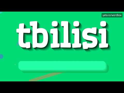 TBILISI - HOW TO PRONOUNCE IT!?