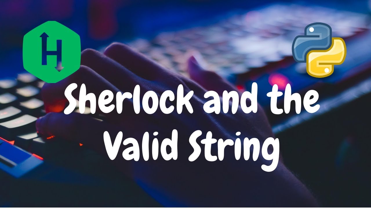 99 - Sherlock and the Valid String | Strings | Hackerrank Solution | Python