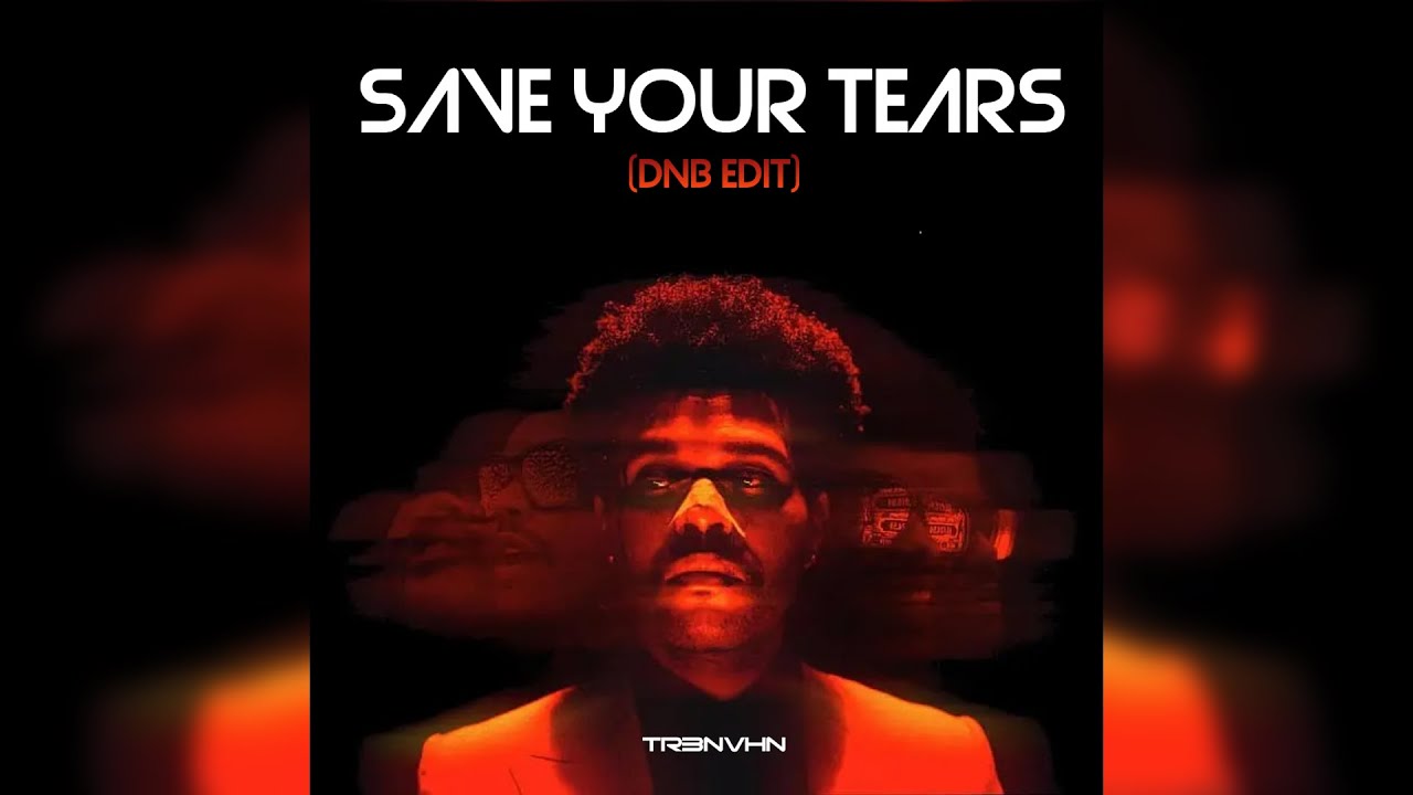 The Weeknd - Save Your Tears (DNB Edit)