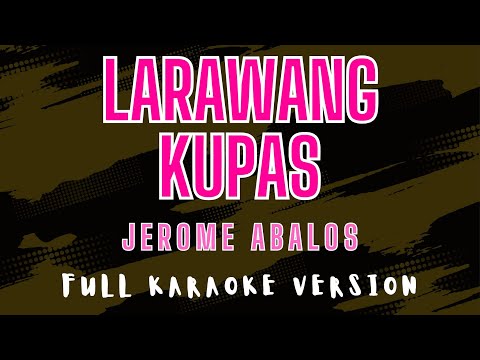 Larawang Kupas - Jerome Abalos (Full HD Karaoke) @karaokemissinglyrics