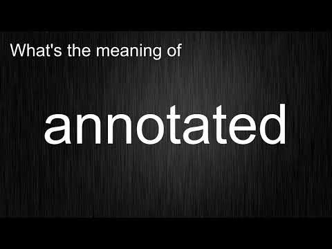 What's the meaning of "annotated", How to pronounce it?