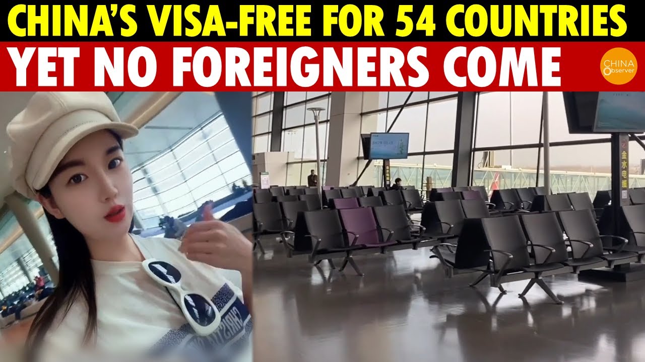 China’s Desperate: Eases Visa-Free Transit for 54 Countries, Yet No ...
