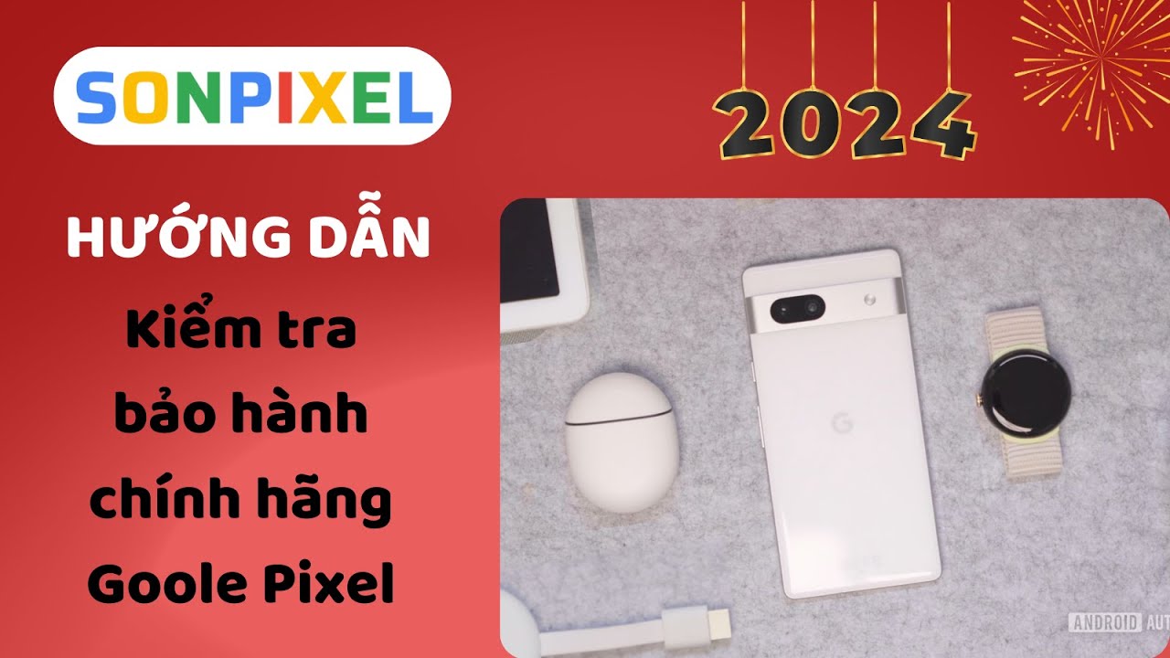 Hướng dẫn cách check imei kiểm tra bảo hành chính hãng Google Pixel | SonPixel