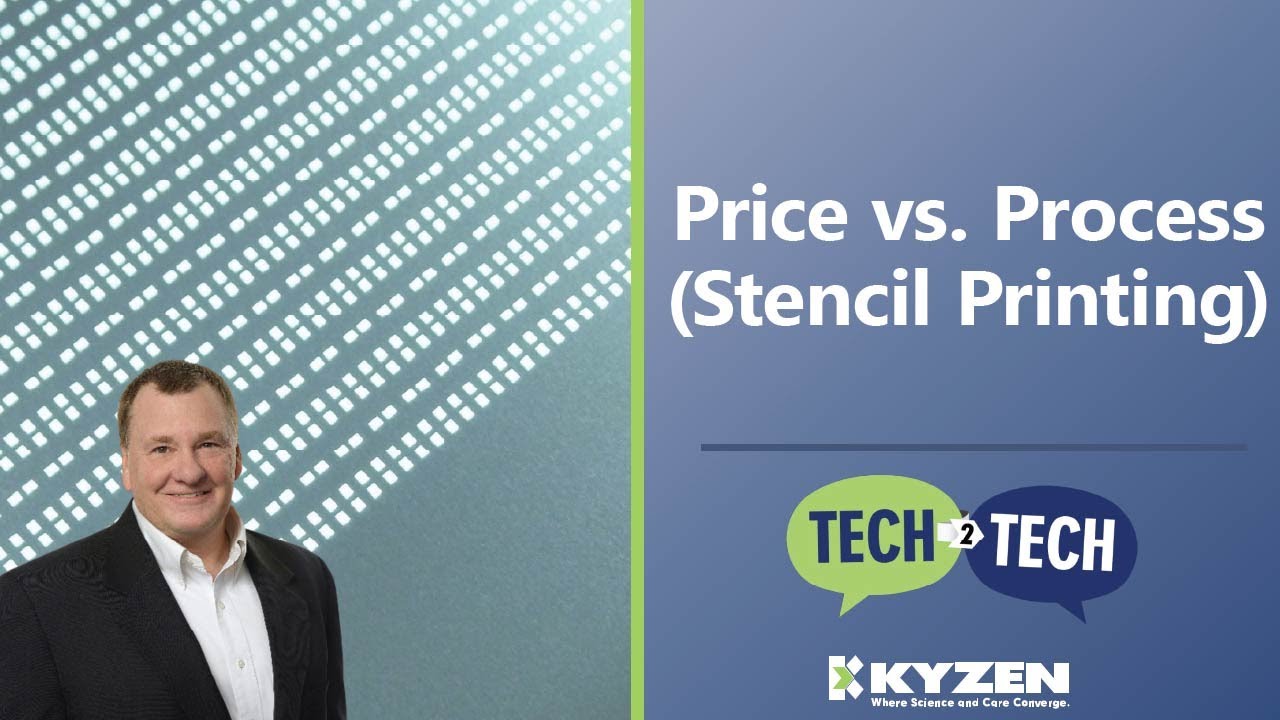Price vs Process (Stencil Printing) | KYZEN Tech 2 Tech