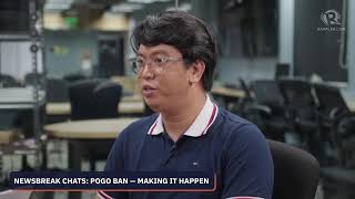 Newsbreak Chats: POGO ban — making it happen