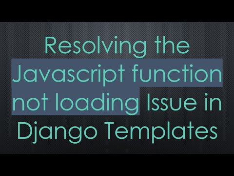 Resolving the Javascript function not loading Issue in Django Templates