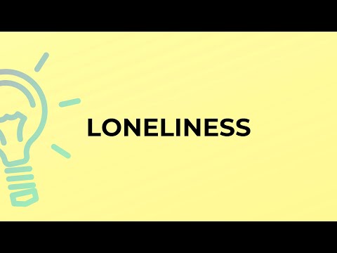 What is the meaning of the word LONELINESS?