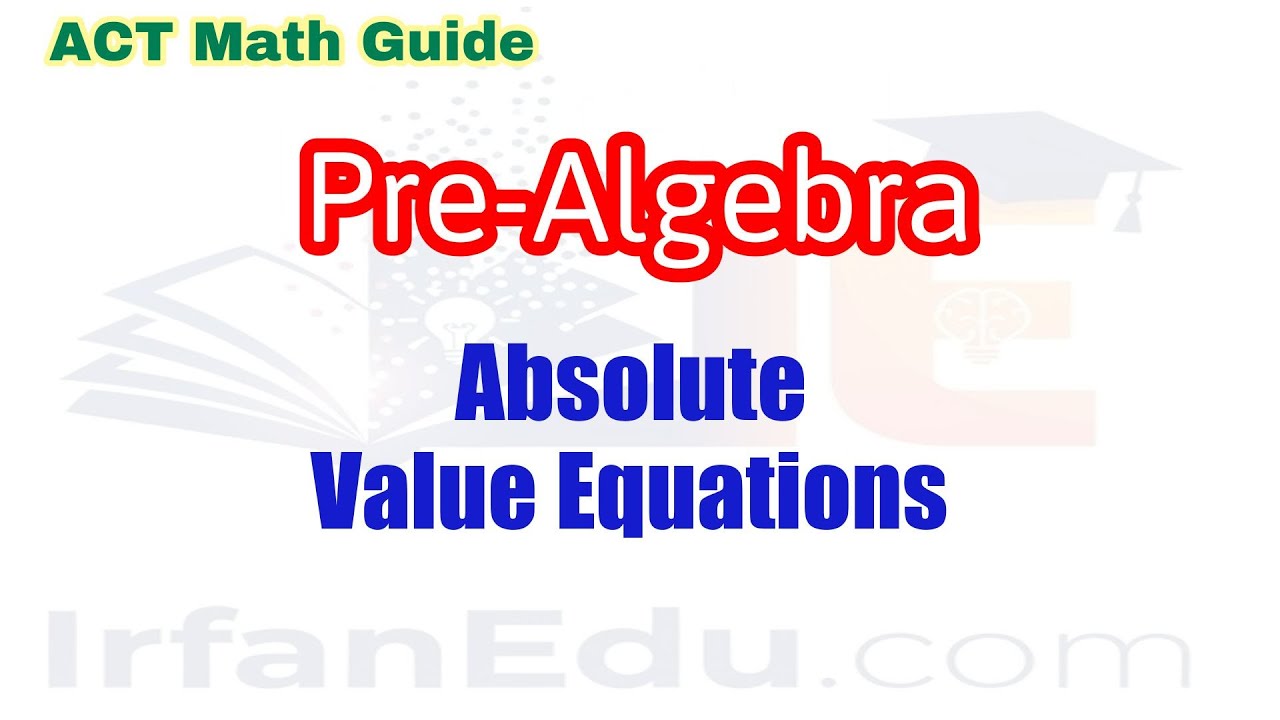 Absolute value equations | ACT Math Guide