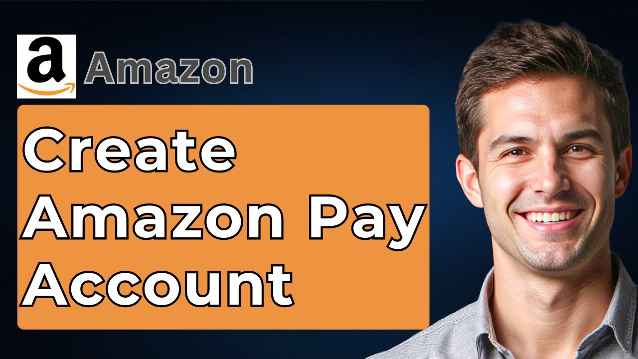 How To Create Amazon Pay Account [2026 Guide]