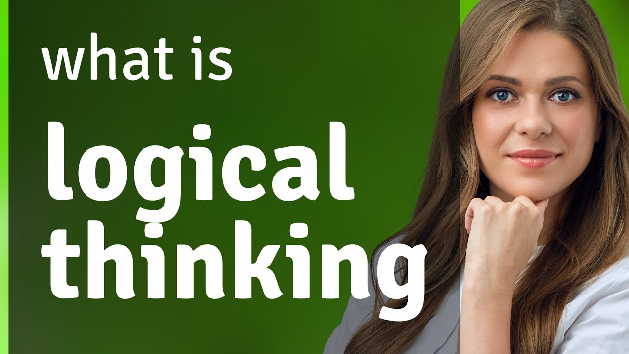 Logical thinking | what is LOGICAL THINKING definition