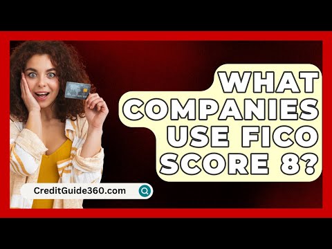 What Companies Use FICO Score 8? - CreditGuide360.com