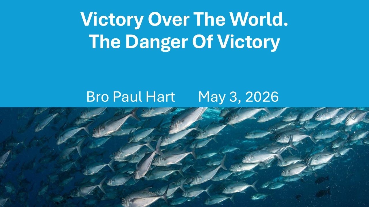 05-03-26 Pm-Victory Over The World, The Danger Of Victory-Bro Paul Hart
