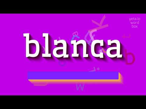 How to say "blanca"! (High Quality Voices)