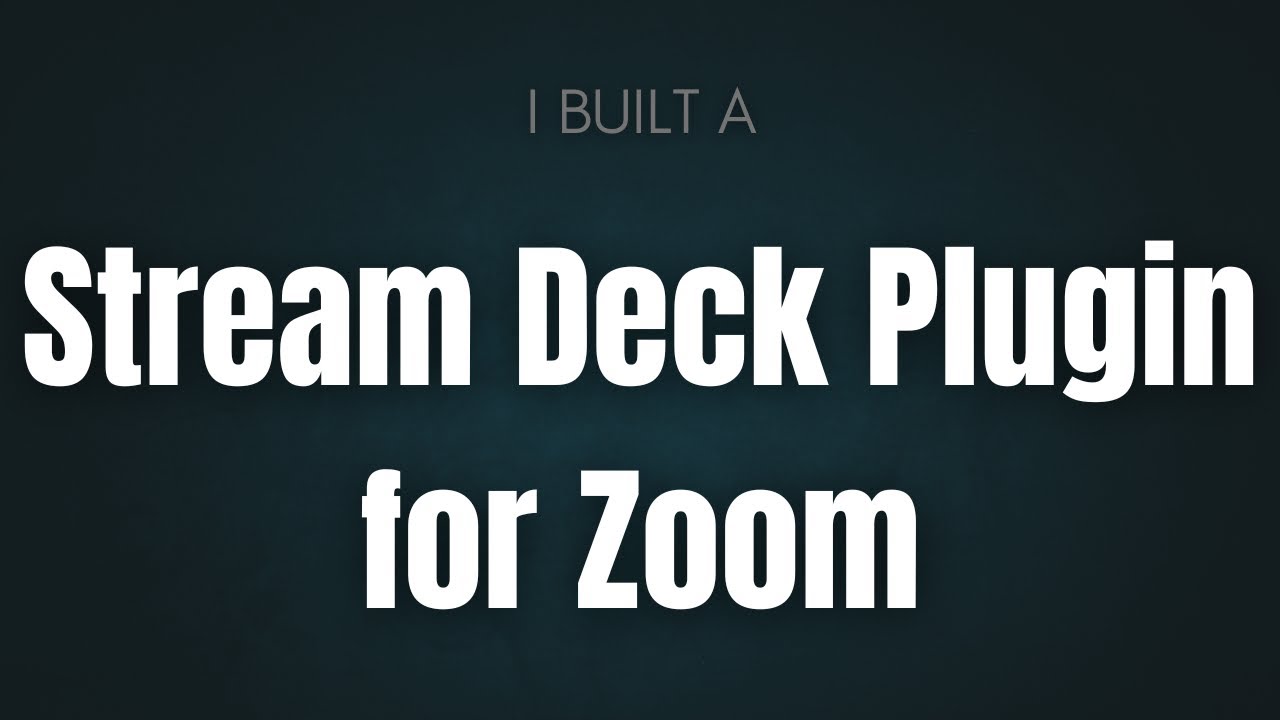 I Built a Stream Deck Plugin for Zoom