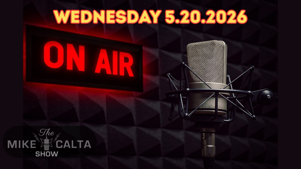 🔥📜 The Mike Calta Show LIVE! Wednesday 5/20/2026 ☕💍🤢