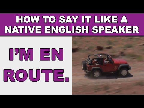 How to Say "I'm en route (going/traveling to)" Like a Native English Speaker - EnglishAnyone com