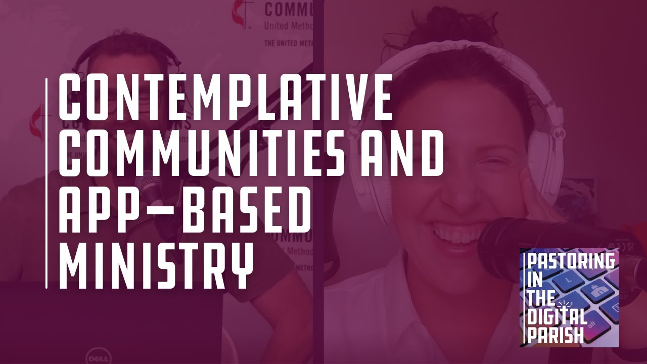 Digital Parish: Building an app-based ministry and online contemplative ...
