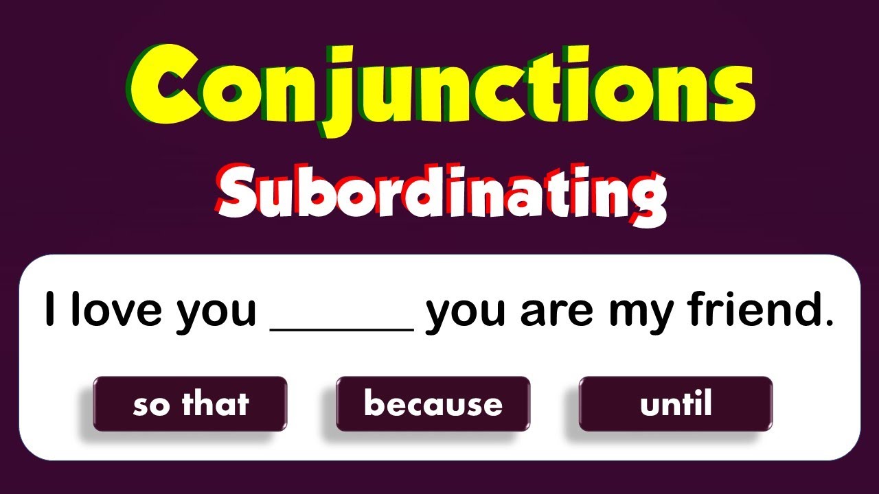 Conjunctions / Subordinating Conjunctions / 15 Questions