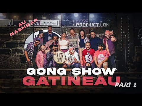Le Gong Show - Ep.123 Steven Bilodeau au Nash Bar de Gatineau Part 2