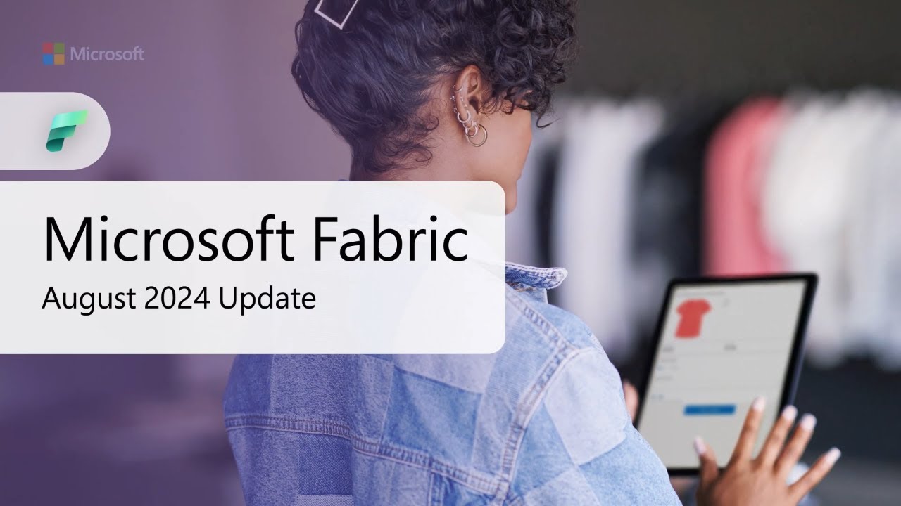 Microsoft Fabric Update August 2024: Key Features