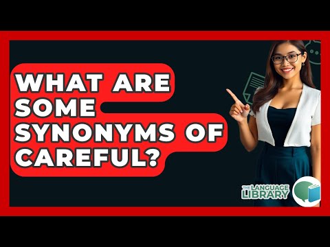 What Are Some Synonyms Of Careful? - The Language Library