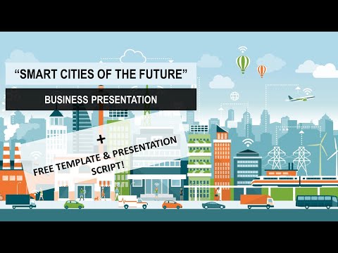 Presentation: The Future of SMART Cities( Free Template+ Presentation Script)