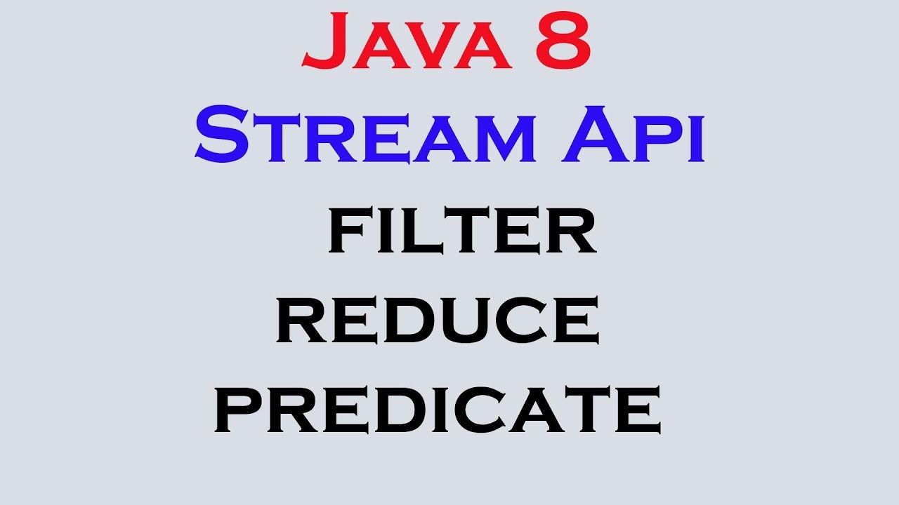 17.18 Java 8 Stream Api Features part 16 filter reduce predicate Interface test method