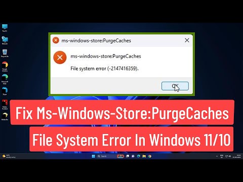 Fix Ms-Windows-Store:PurgeCaches File System Error In Windows 11/10