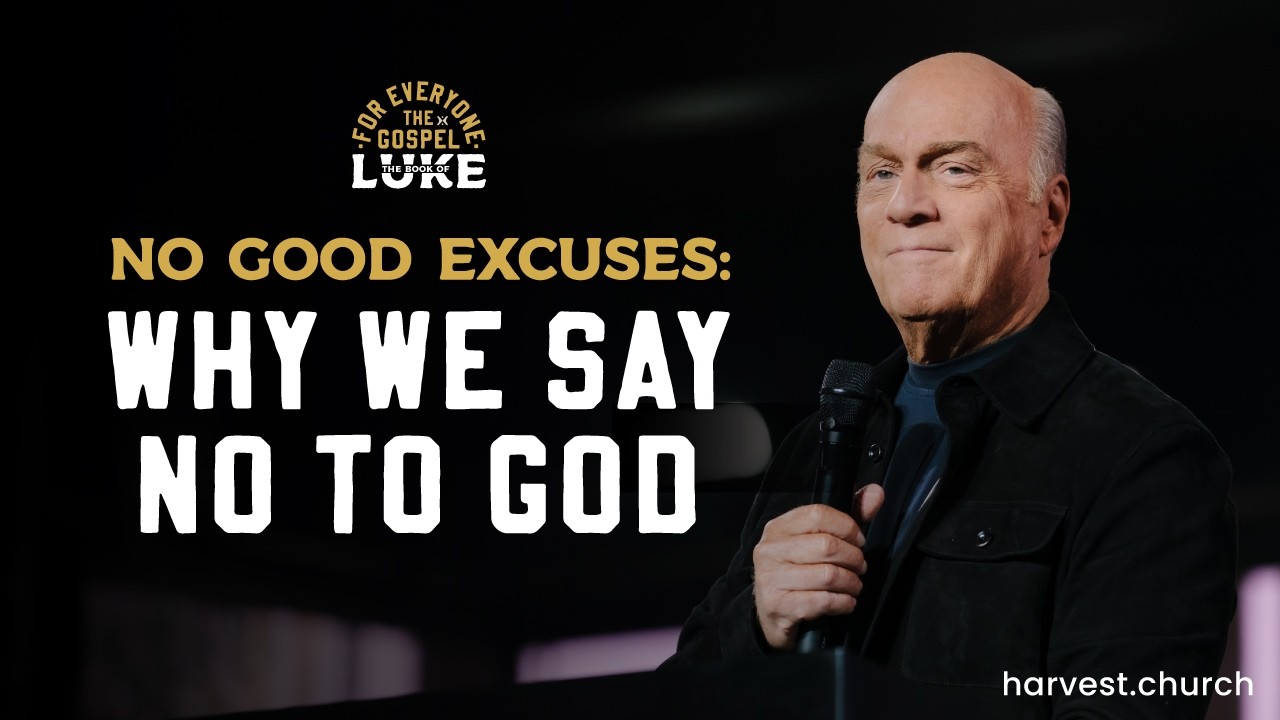 “No Good Excuses: Why We Say No To God” by Pastor Greg Laurie