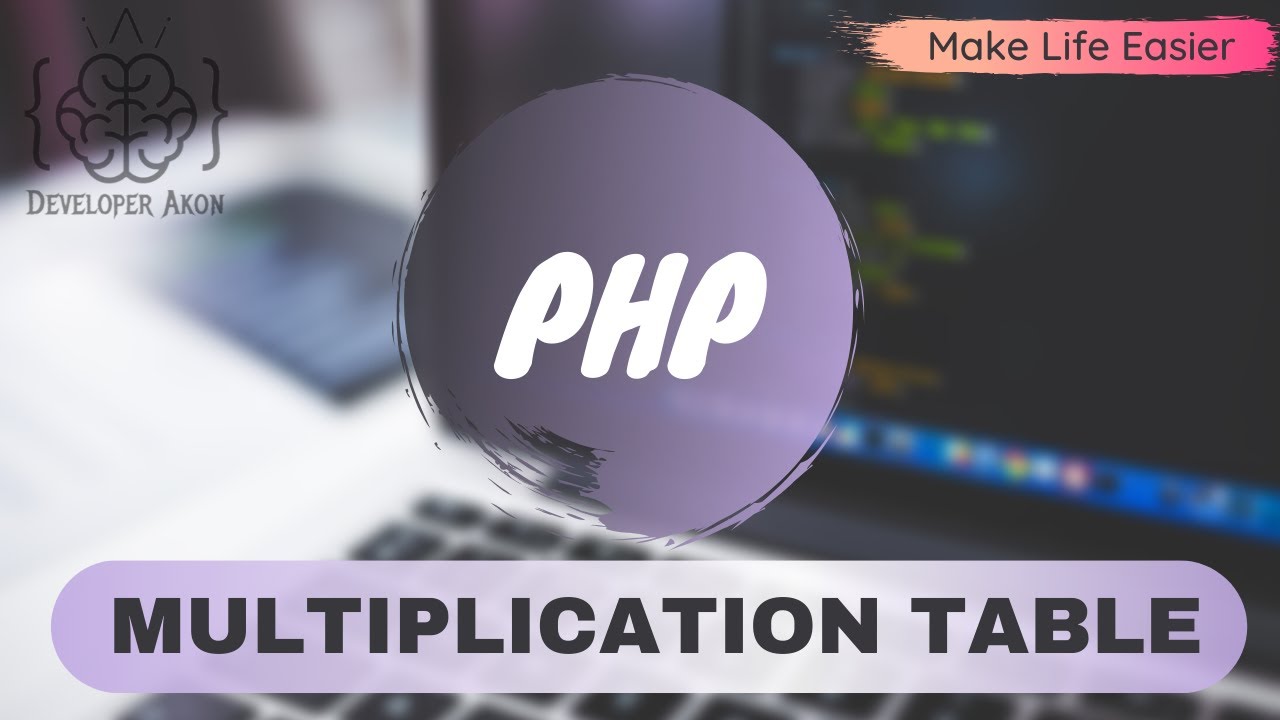 PHP Project | Multiplication Table | Developer Akon | 2020