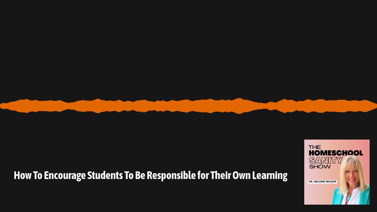 How To Encourage Students To Be Responsible for Their Own Learning | The Homeschool Sanity Show