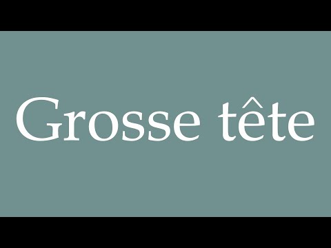 How to Pronounce ''Grosse tête'' (Big head) Correctly in French