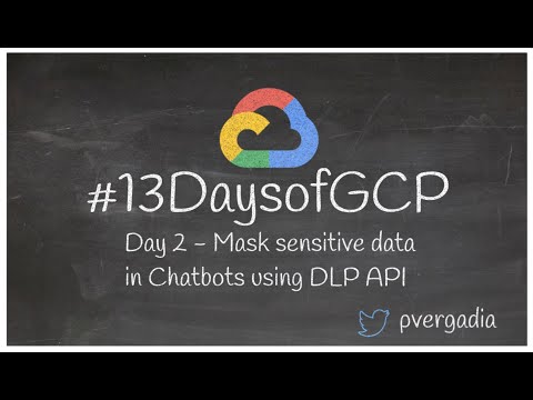 Day 2 - How to mask sensitive data for Dialogflow Chatbots? #13DaysOfGCP