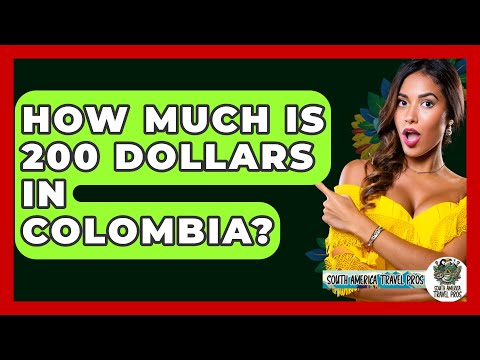 How Much Is 200 Dollars In Colombia? - South America Travel Pros