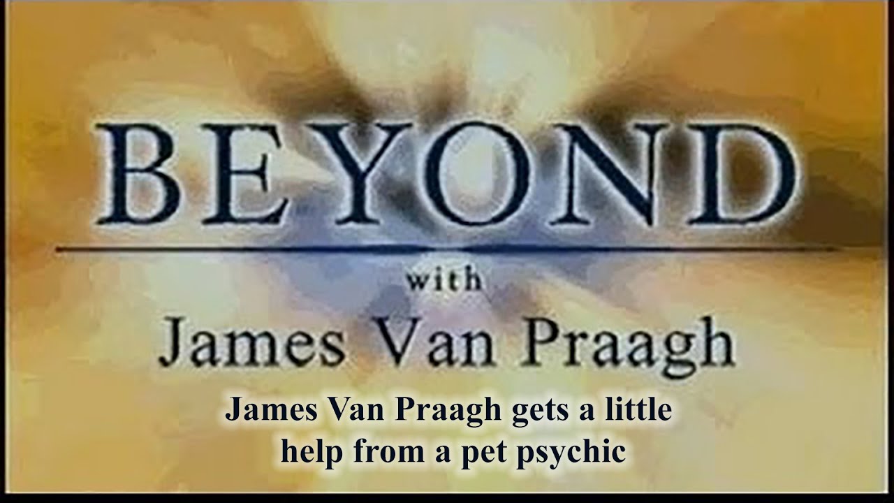Beyond - James Van Praagh gets a little help from a pet psychic 1069