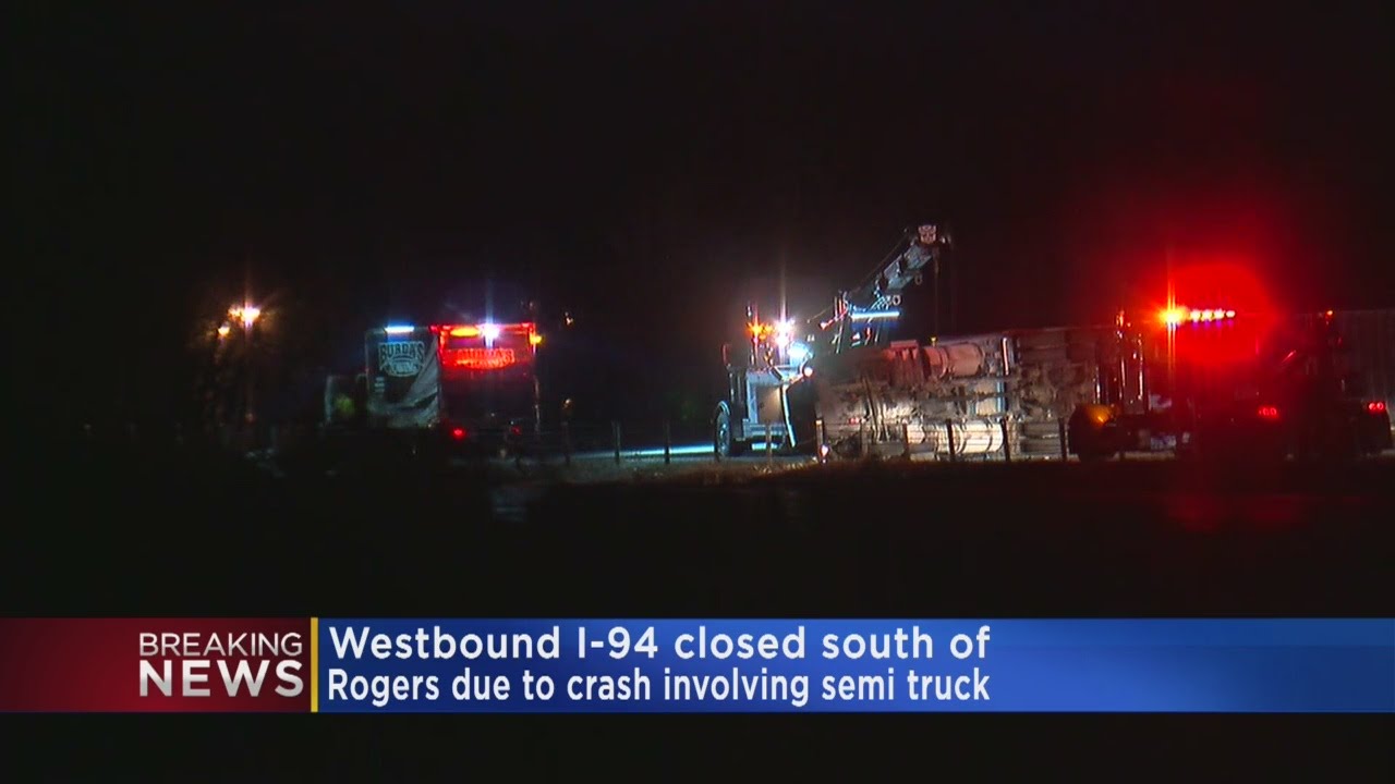 I-94, Hwy. 610 Near Rogers Closed Due To Semi Crash