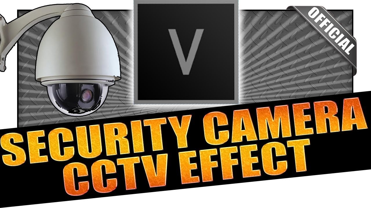 Awesome Special Effects | Security Camera CCTV Look | VEGAS 16 Tutorial #24