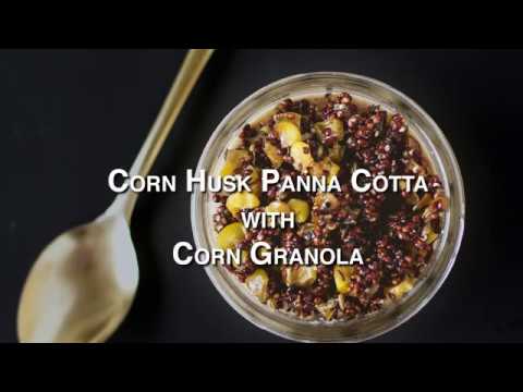 Garbage to Gourmet: Corn Husk Panna Cotta with Corn Granola