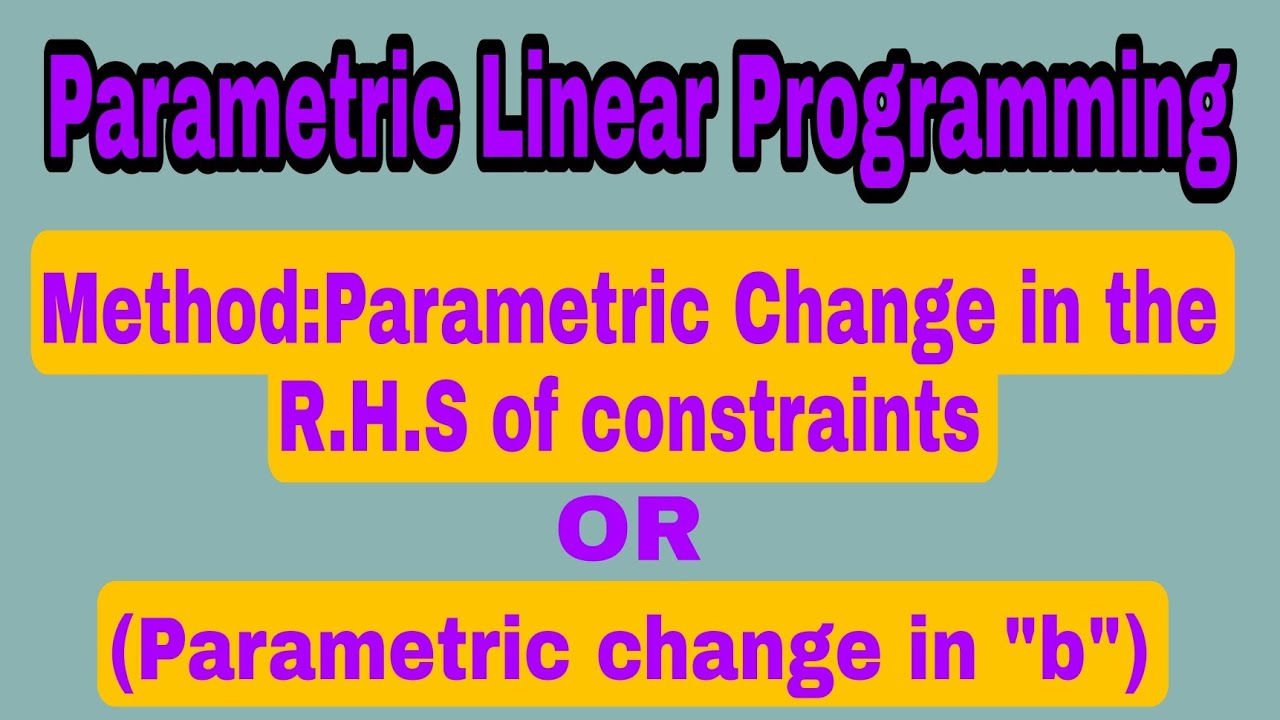 Parametric Linear Programming. Method:Parametric change in R.H.S of constraints(change in 