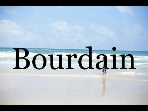 How To Pronounce Bourdain🌈🌈🌈🌈🌈🌈Pronunciation Of Bourdain
