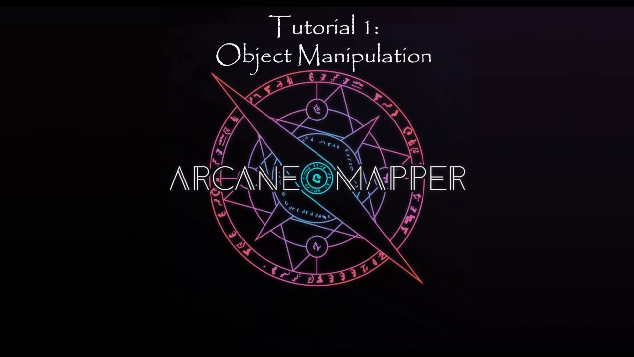 Arcane Mapper Tutorial 1: Object Manipulation