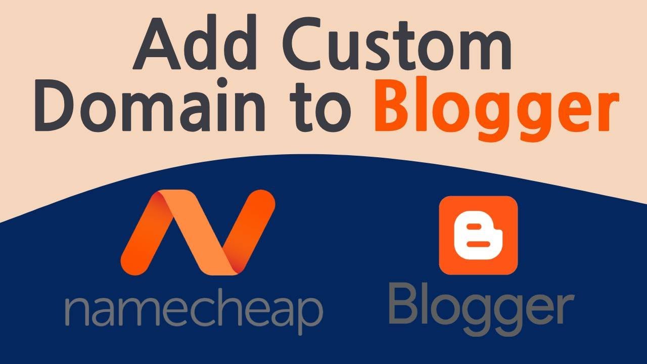 How to Add a Custom Domain (Namecheap) to Blogger | Easy Guide