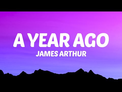 James Arthur - A Year Ago (Lyrics)