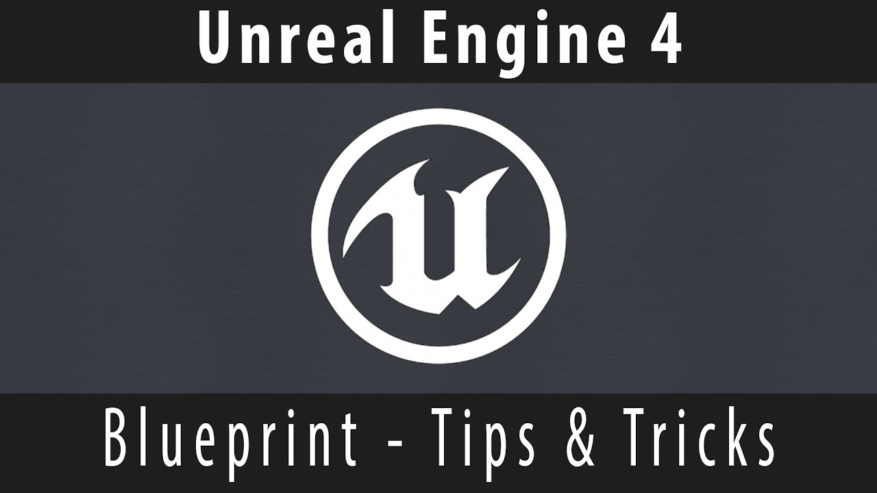 [Unreal Engine] - Top 5 Blueprint Tips And Tricks