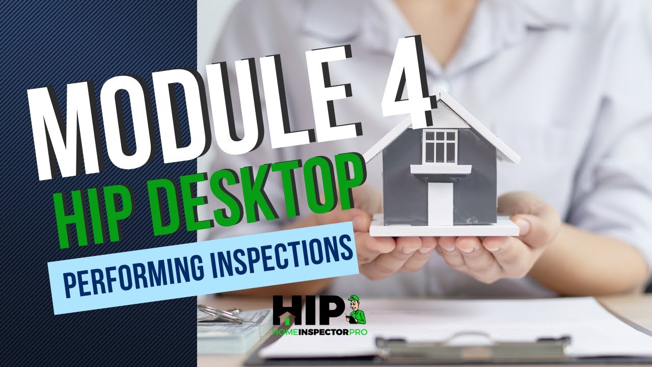 Home Inspector Pro Desktop Module 4 - Performing Inspections with HIP Desktop