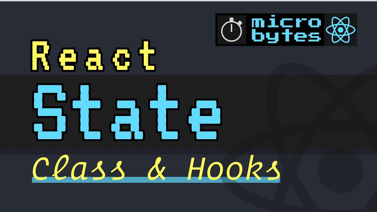 React State & Lifecycle Explained (Class/Hooks) - MicroBytes (2020)